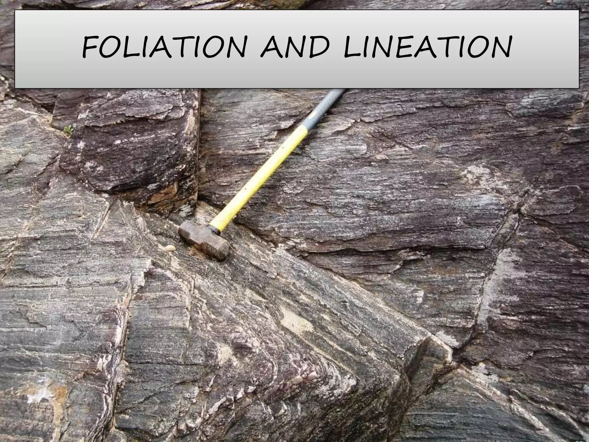 FOLIATION AND LINEATION.pptx