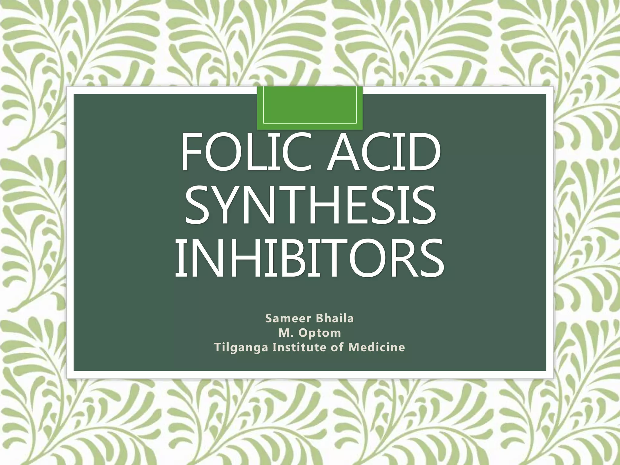 Folic acid synthesis inhibitors | PPTX