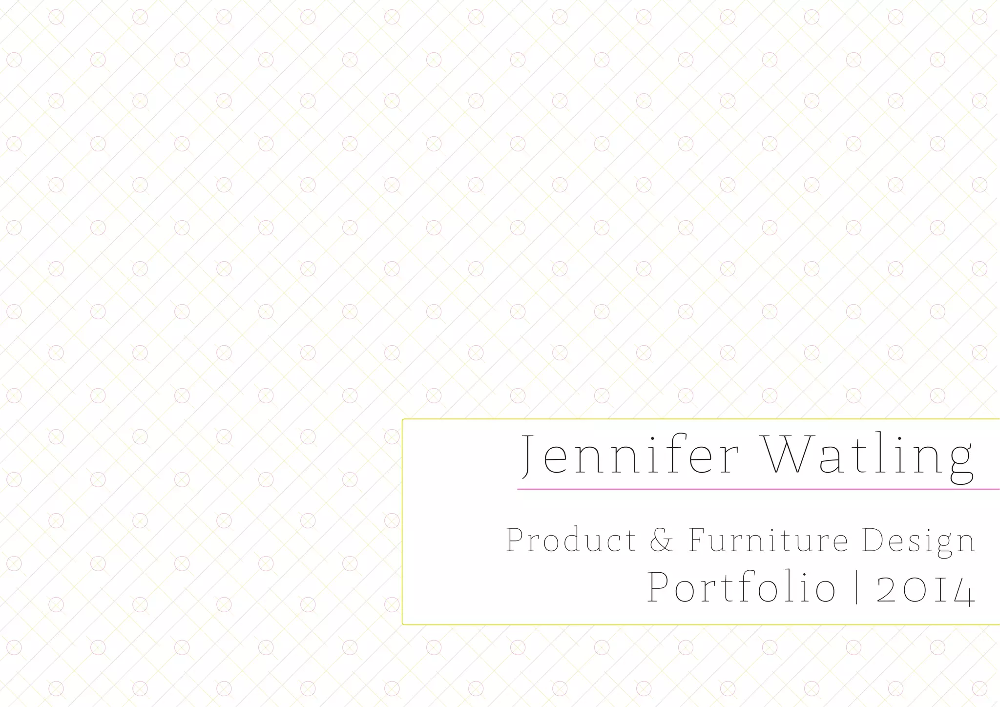 Jennifer Watling - Product & Furniture Design Portfolio | 2014 | PPT