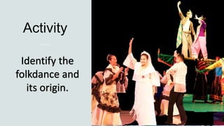FOLK DANCE grade 7 fourth quarter...pptx