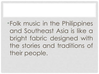 Lesson for Music and Arts 7 Folk music of southeast asia.pptx