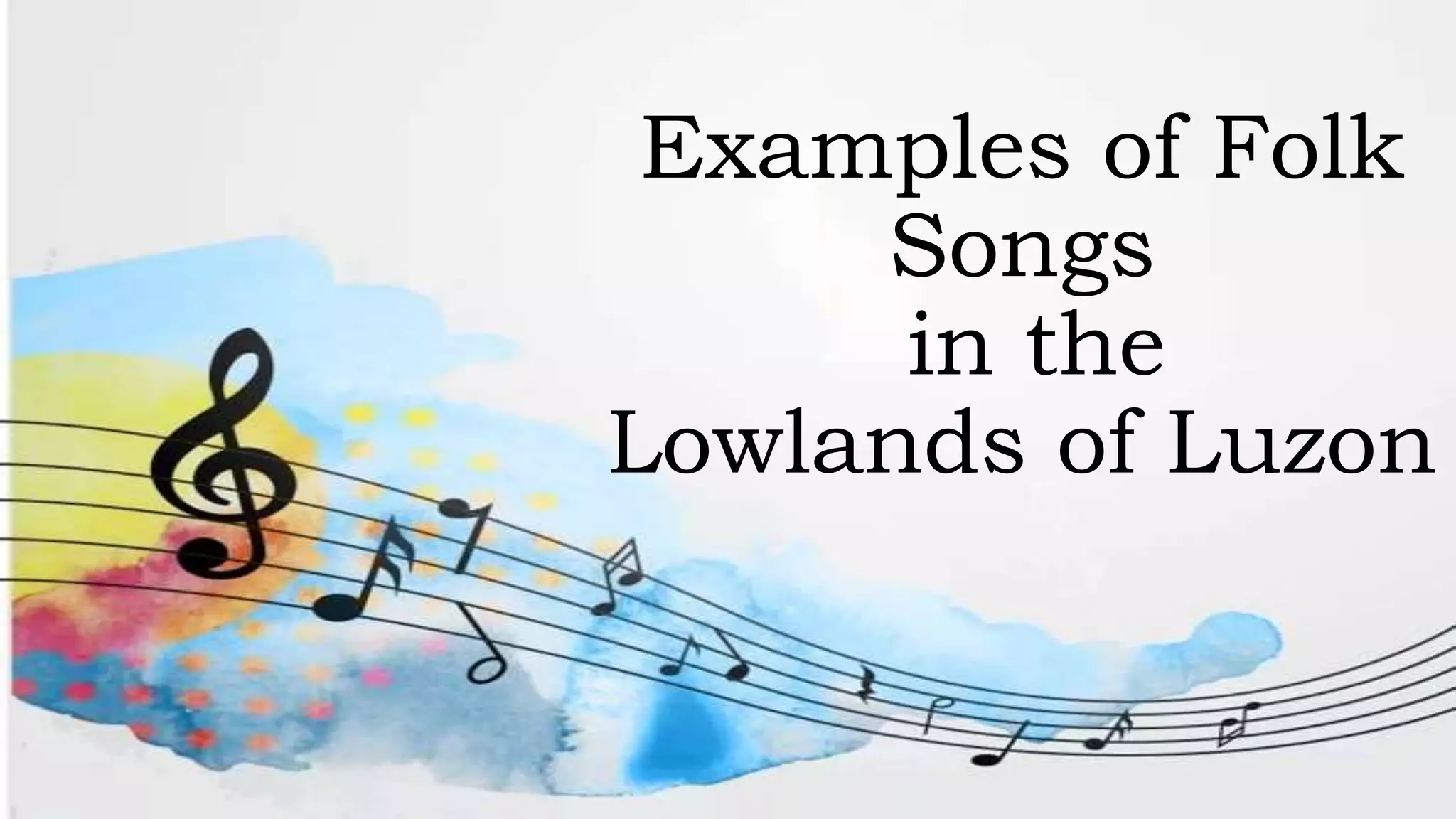 Folk songs in the Lowlands of Luzon | PPTX