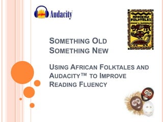 Folktales And Audacity | PPTX