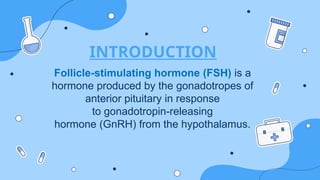 Follicle Stimulating Hormone presentation .pptx