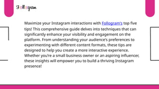 Follogram Shares 5 Tips to Maximize Interaction on Instagram.pptx