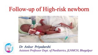 Follow up of high-risk newborn-1 | PPT