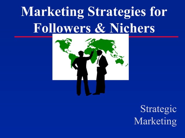 Follower Nicher Strategies.ppt | Marketing and Advertising | Business