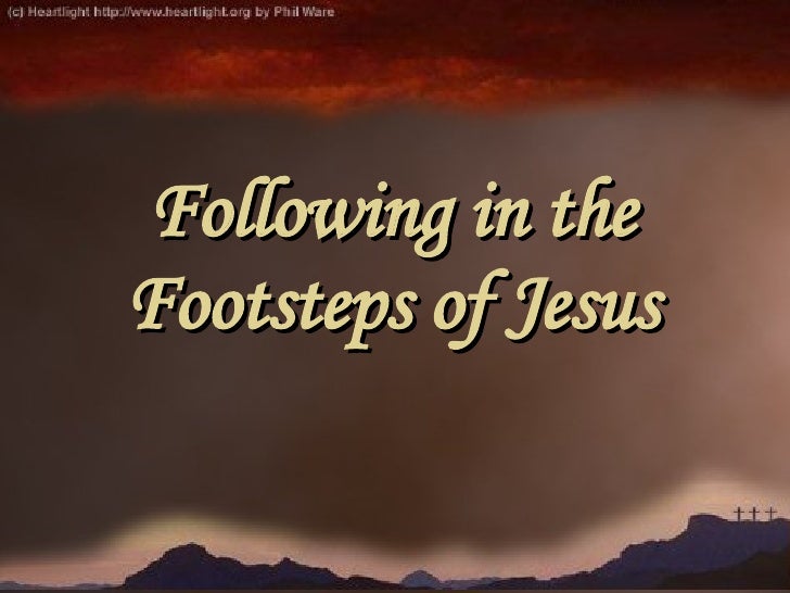 Following In The Footsteps Of Jesus