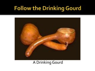 Pearson Longman Keystone C Follow the drinking gourd | PPT