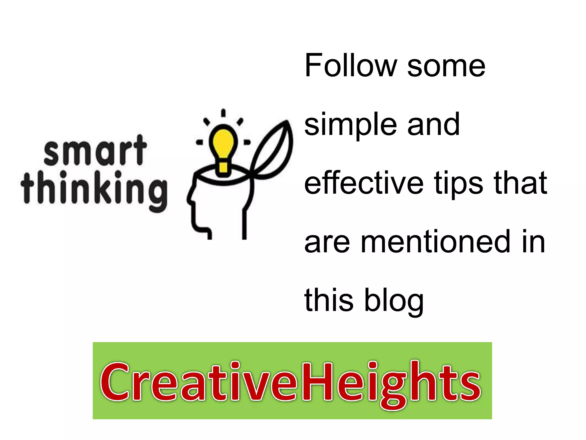 Follow these 4 simple tips to become a creative thinker | PPT