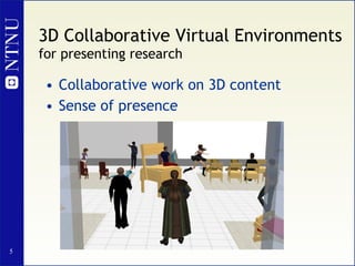 Virtual Research Arena: Presenting Research in 3D Virtual Environments ...