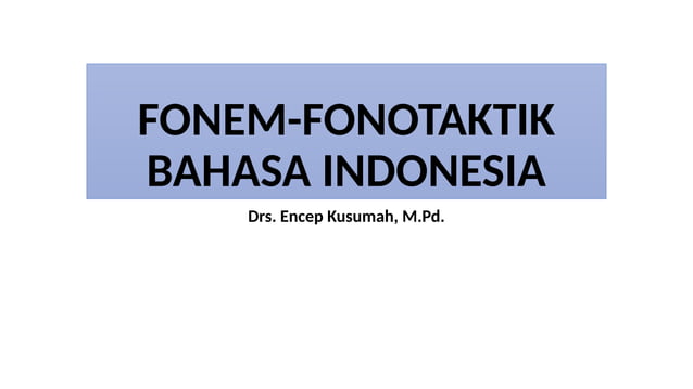 MATERI KULIAH FONEM-FONOTAKTIK PELAJARAN FONOLOGI.pptx