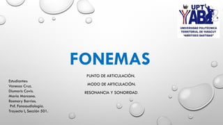 fonemas. Punto y modo de articulacion, resonancia y sonoridad pptx | PPTX