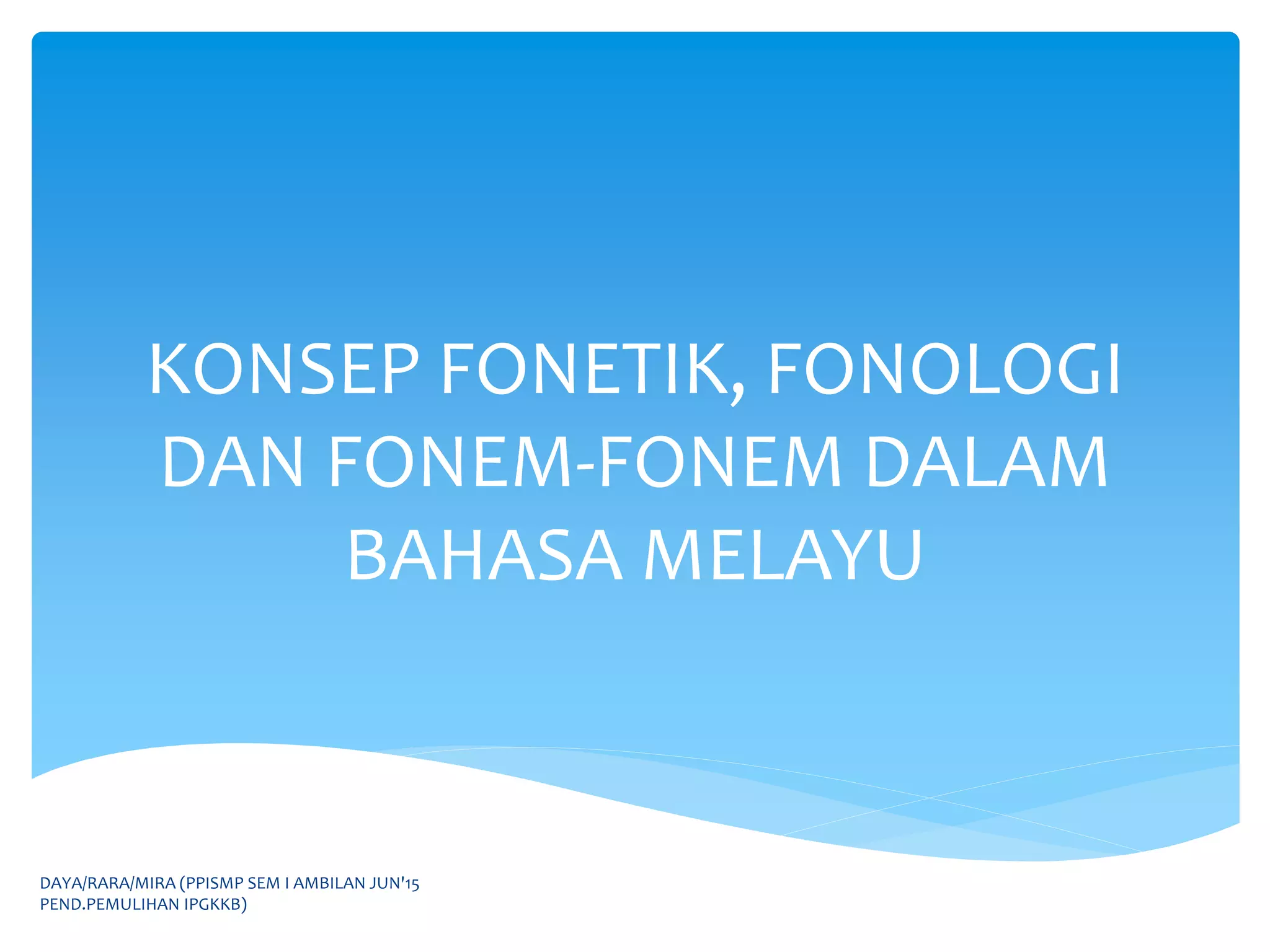 Konsep Fonetik dan Fonologi dan Fonem-fonem Dalam Bahasa Melayu | PPTX