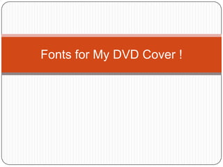 Fonts for my dvd cover ! | PPTX