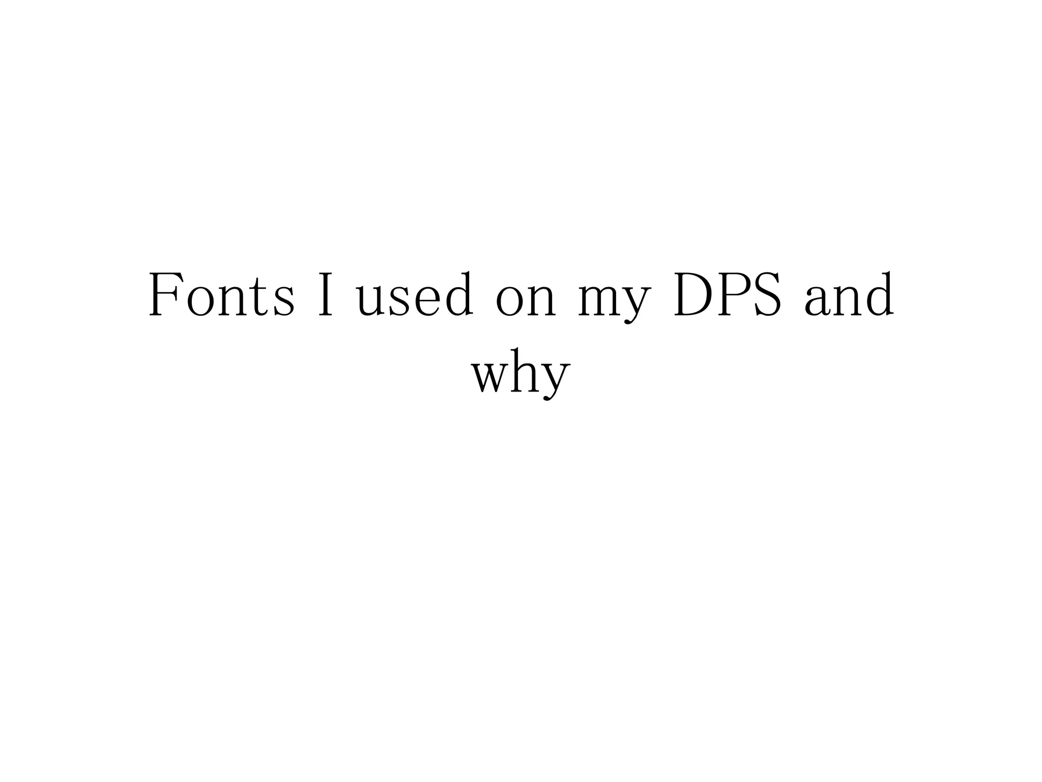 Fonts i used on my dps and why | PPTX