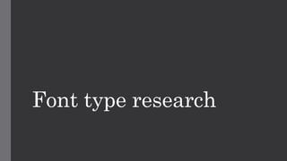 Font type research PT 2.pptx