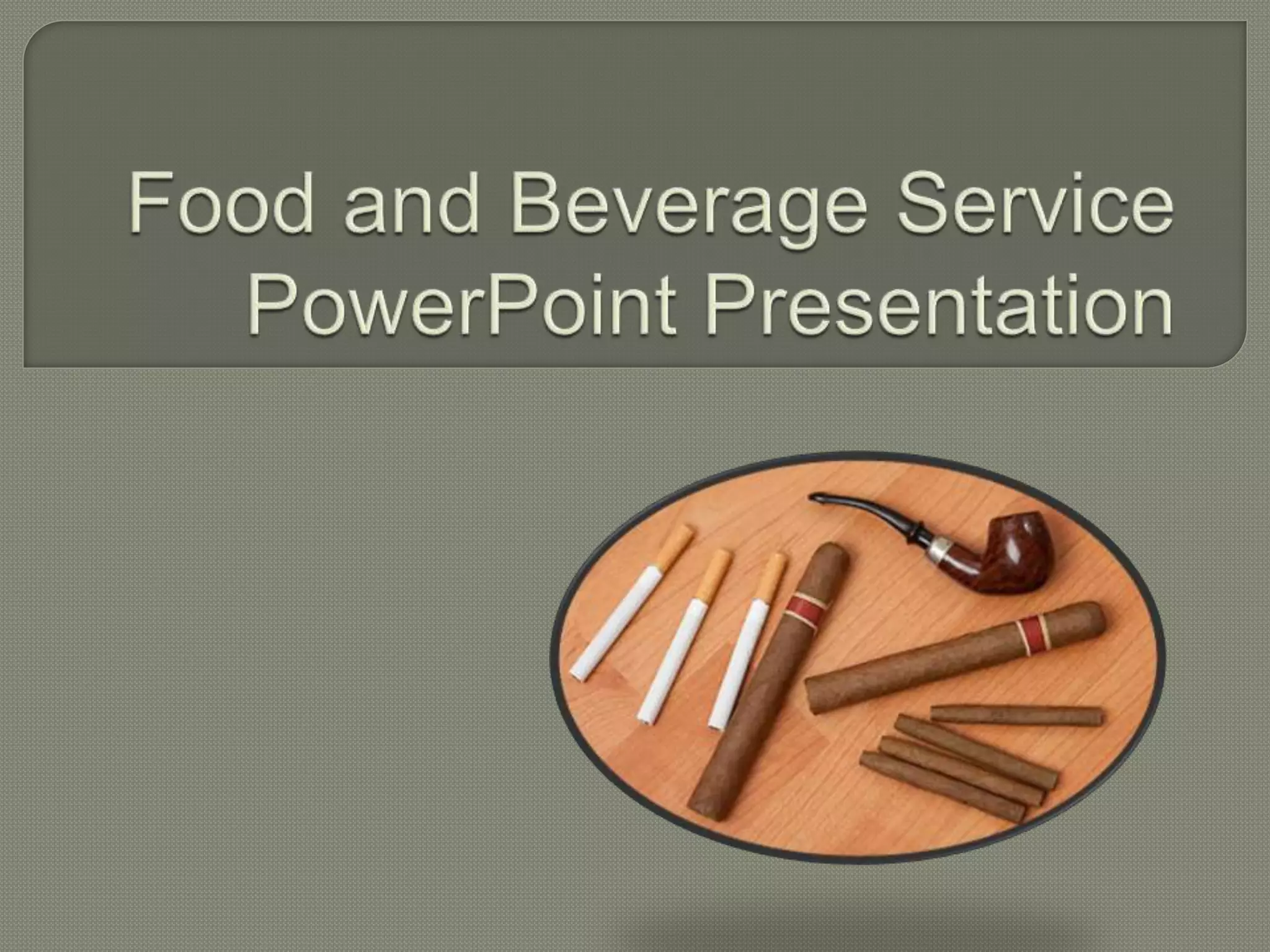 Food and Beverage Service PowerPoint Presentation on cigar and ...