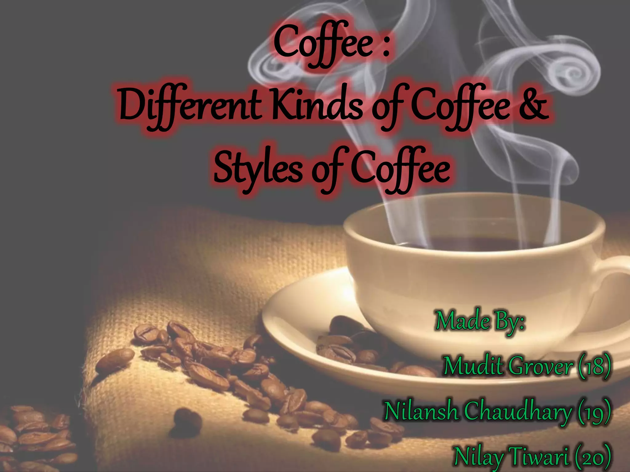 Coffee : Different Kinds of Coffee & Styles of Coffee | PPTX