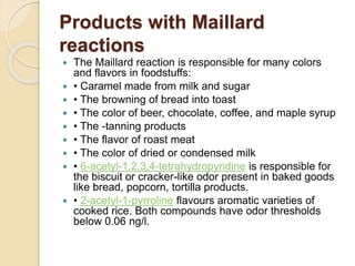 Food browning due Maillard chemical reaction occurs between amino acids | PPTX