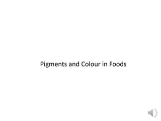Food Chemistry - Color and pigments in Food_Part 1.pptx