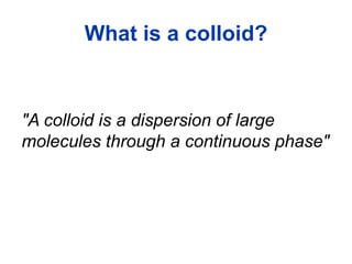 Food Colloids: PHASES; COLLOIDAL;CLASSES | PPT