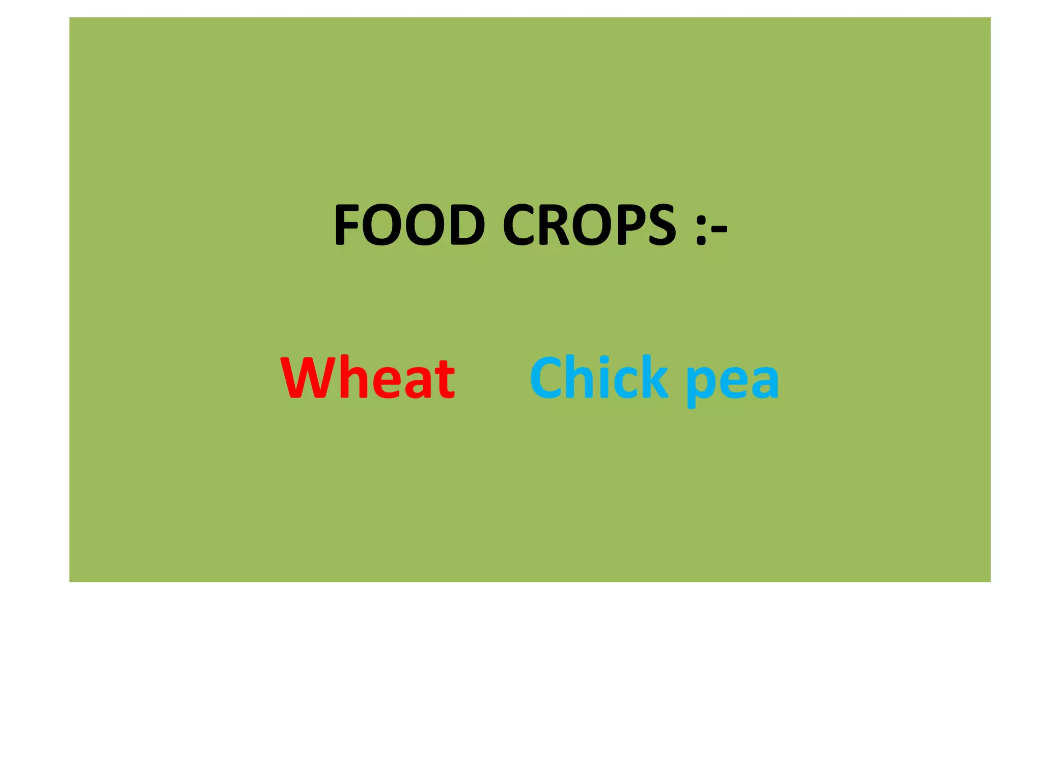 Food crops (wheat ,chick pea) | PPTX | Agriculture | Industries