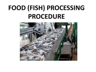 TVE 7 FOOD FISH PROCESSING PROCEDURE.pptx