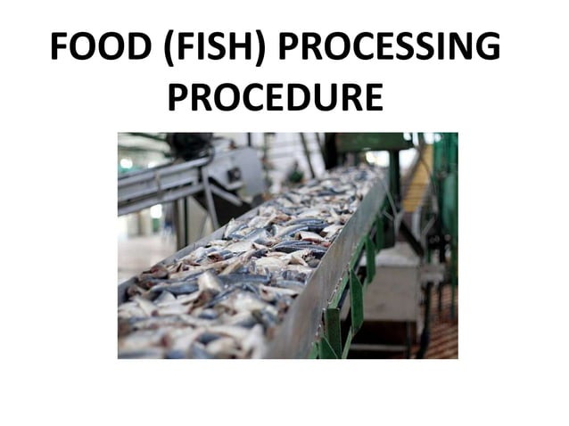 TVE 7 FOOD FISH PROCESSING PROCEDURE.pptx