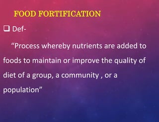 Food fortification and effects of food additives | PPTX