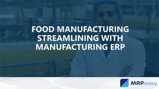 Food manufacturing streamlining with manufacturing erp | PPT