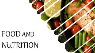 FOOD AND NUTRITION | PPT