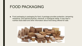 Food packaging properties and benefits | PPTX