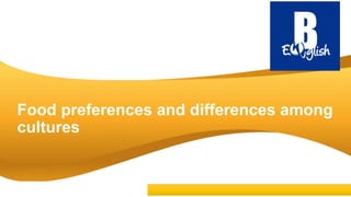 Food preferences and differences among cultures.pptx
