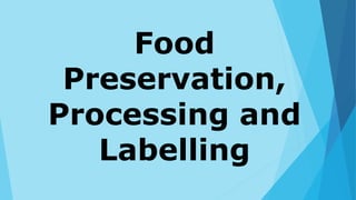 Food preservation, PROCESSING AND LABELLING | PPTX
