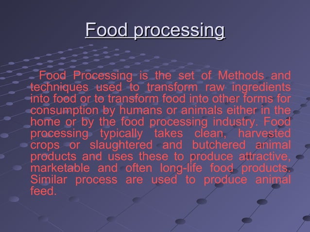 Food processing | PPT | Desserts and Baking | Food & Drink