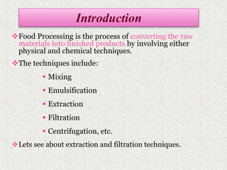 Food processing techniques- Extraction and Filtration | PPTX