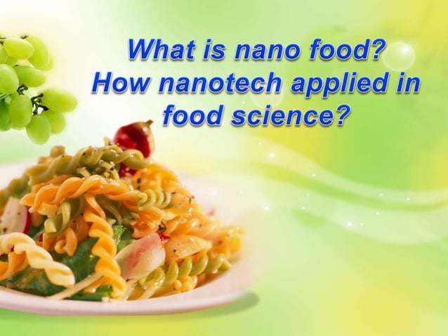 Applications of Nanotechnology in food science | PPTX