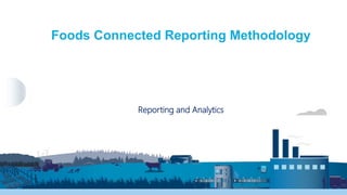 Foods Connected Reporting .pptx