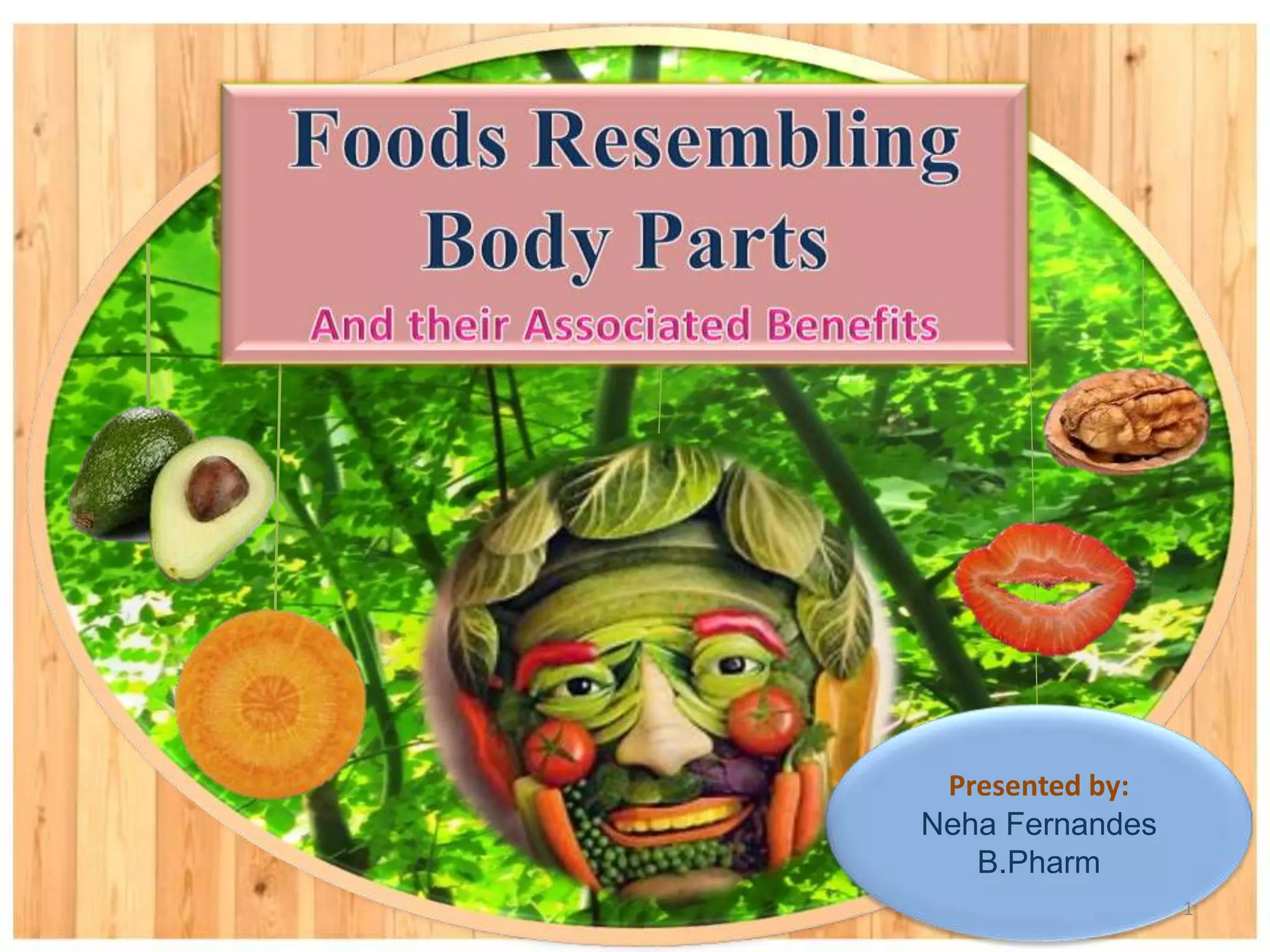 Foods Resembling Body Parts and their Associated Benefits | PPTX