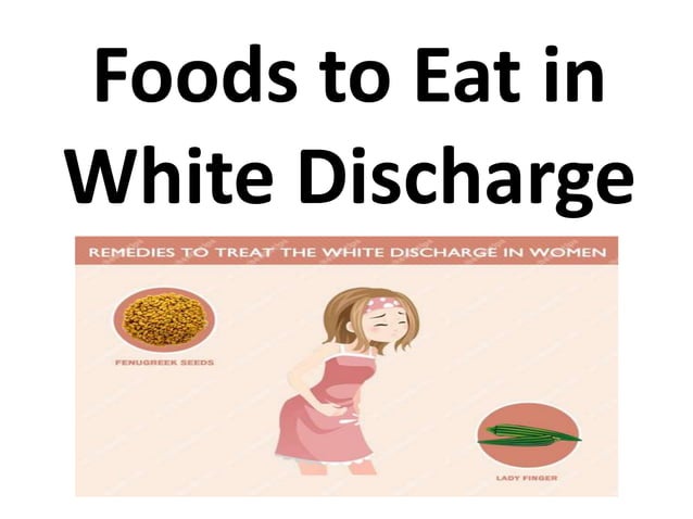 Foods to Eat in White Discharge | PPTX | Herbs and Supplements ...