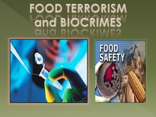 Food terrorism and biocrimes | PPTX
