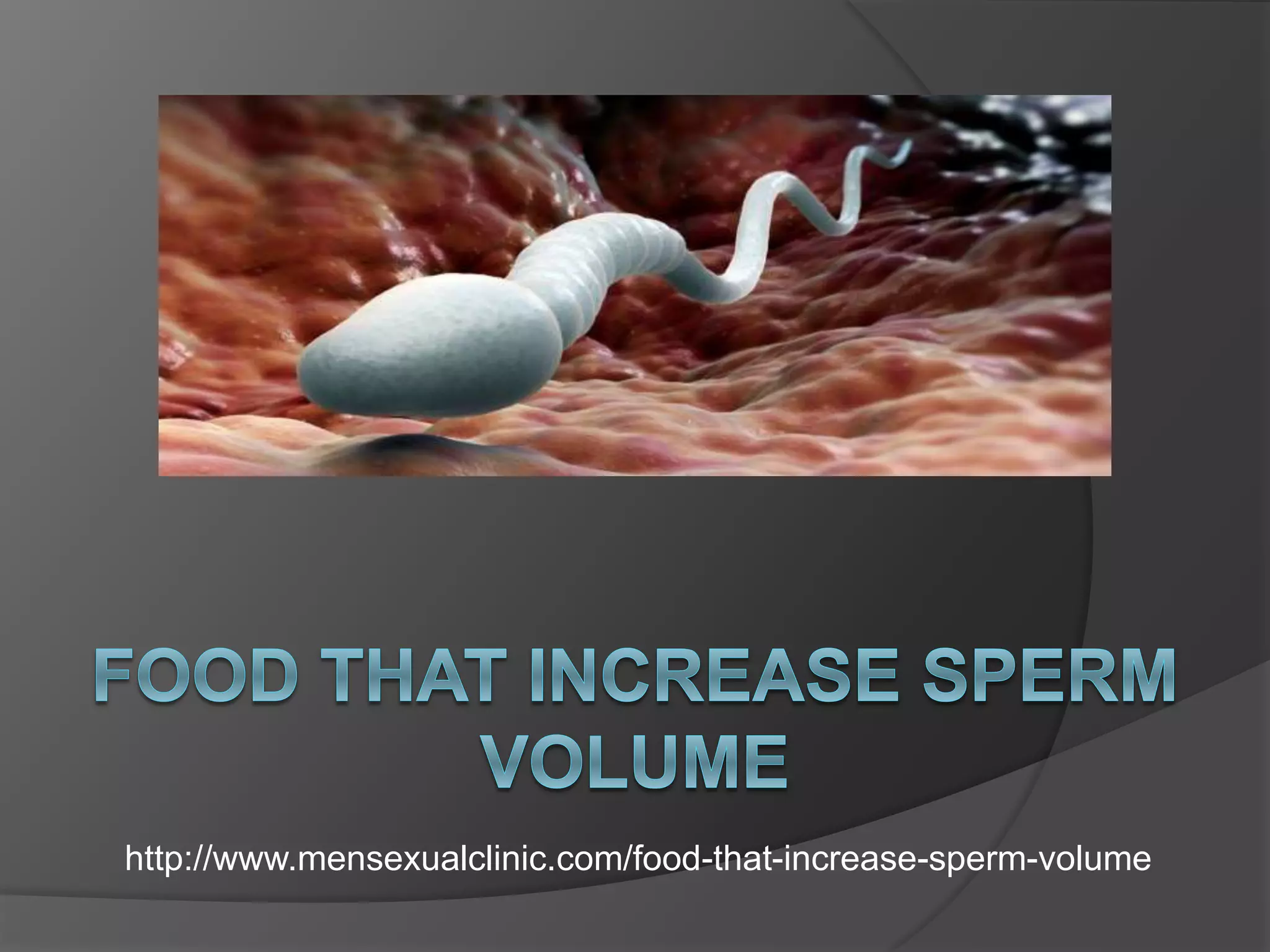 Food that increase sperm volume | PPTX