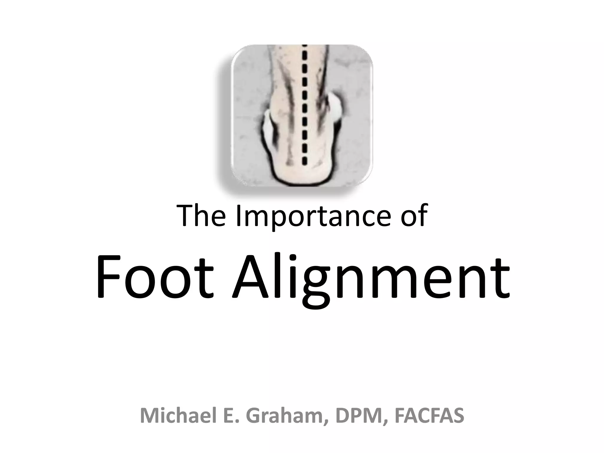 Foot Alignment - | PPTX
