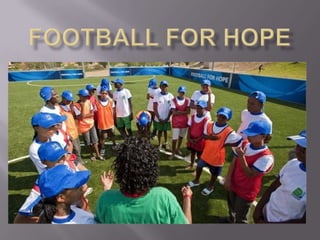 Football for hope | PPTX