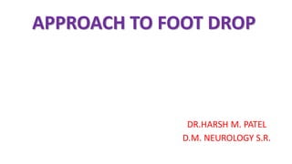 Approach to foot drop | PPTX