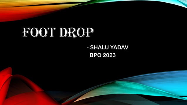 Foot drop presentation and orthosis role | PPT