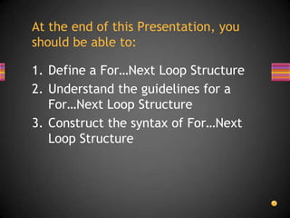 For...next loop structure | PPTX | Programming Languages | Computing