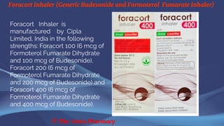 Foracort Inhaler (Generic Budesonide and Formoterol Fumarate Inhaler) | PPT