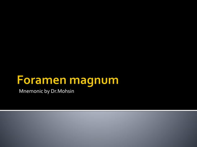 Foramen magnum mnemonic | PPT